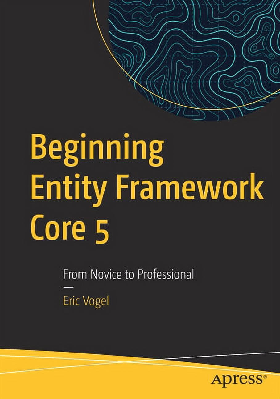 Beginning Entity Framework Core 5: From Novice to Professional, (Paperback) - Walmart.com