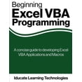 Beginning Excel VBA Programming: A concise guide to developing Excel VBA Applications and Macros ...