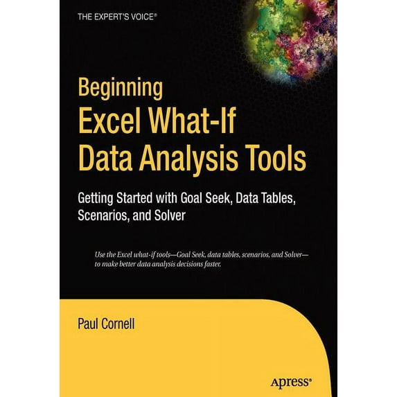Beginning Excel What-If Data Analysis Tools: Getting Started with Goal Seek, Data Tables ...