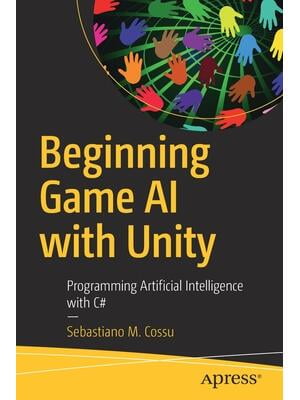 Beginning Game AI with Unity: Programming Artificial Intelligence with C# - Walmart.com