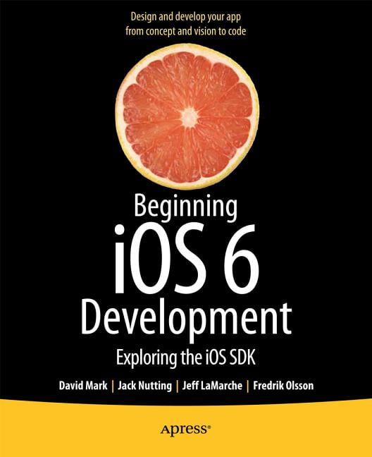 Beginning IOS 6 Development: Exploring the IOS SDK, (Paperback) - Walmart.com