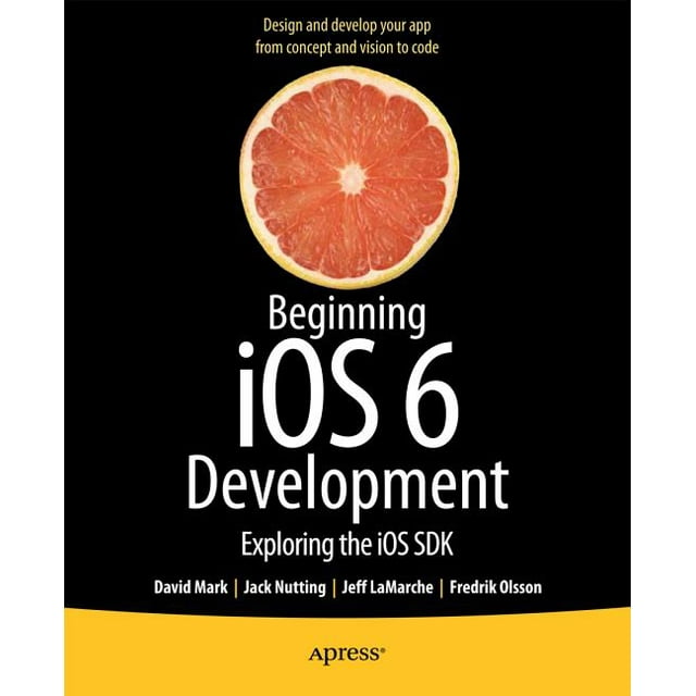 Beginning IOS 6 Development: Exploring the IOS SDK (Paperback) - Walmart.com