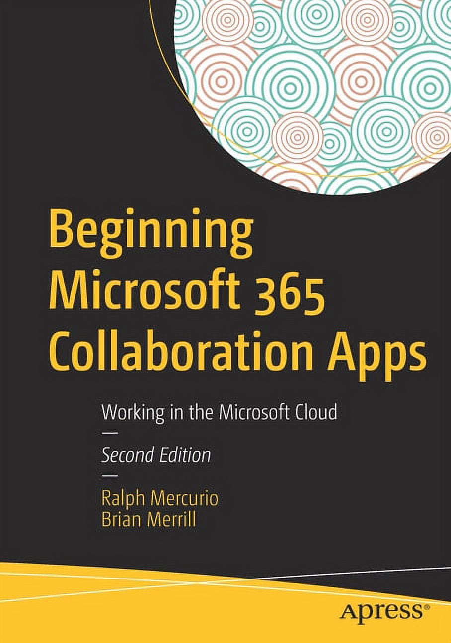 Beginning Microsoft 365 Collaboration Apps: Working in the Microsoft ...