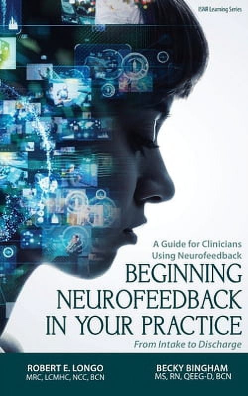 Beginning Neurofeedback in Your Practice: A Guide for Clinicians Using ...