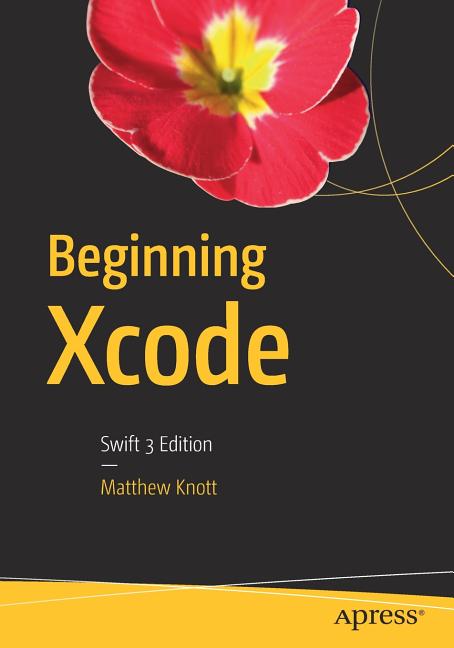 Beginning Xcode: Swift 3 Edition, (Paperback) - Walmart.com