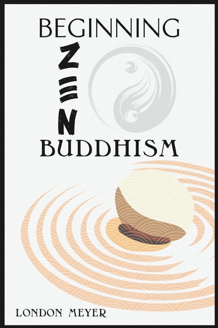 Beginning Zen Buddhism : How to Control Your Feelings, Calm Your Mind ...