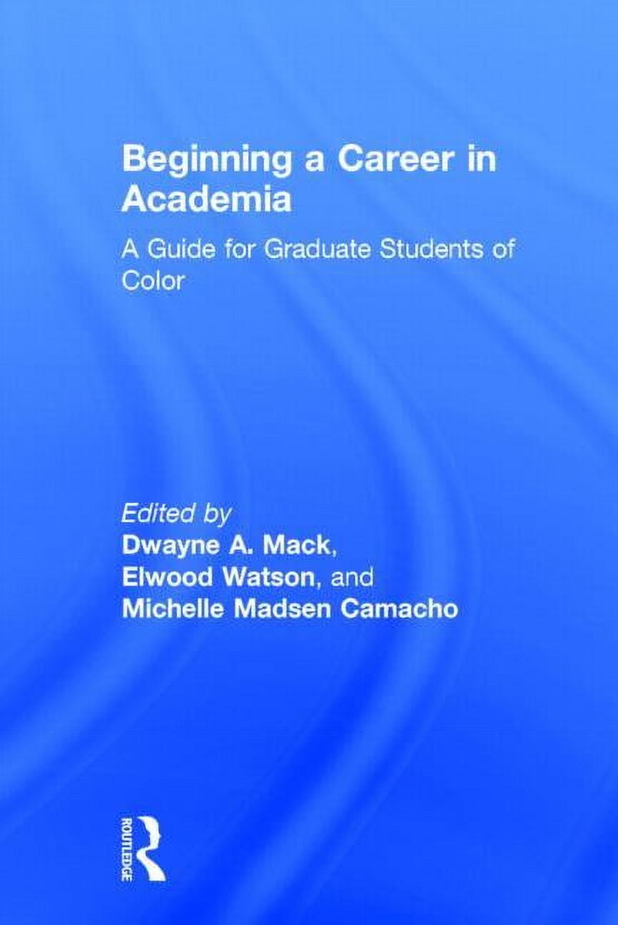 Beginning a Career in Academia: A Guide for Graduate Students of Color ...