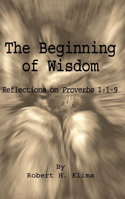 Beginning of Wisdom : Reflections on Proverbs 11-9 - Walmart.com