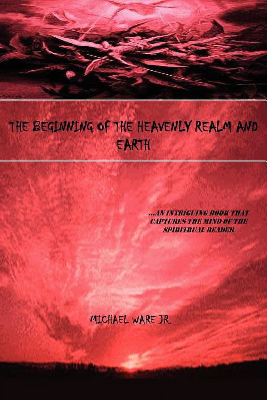 Beginning of the Heavenly Realm and Earth : ...an Intriguing Book That ...