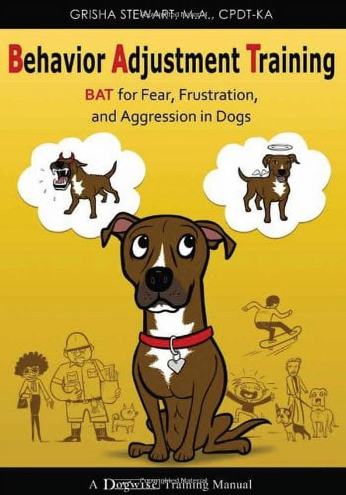 Pre-Owned Behavior Adjustment Training: BAT for Fear, Frustration, and ...