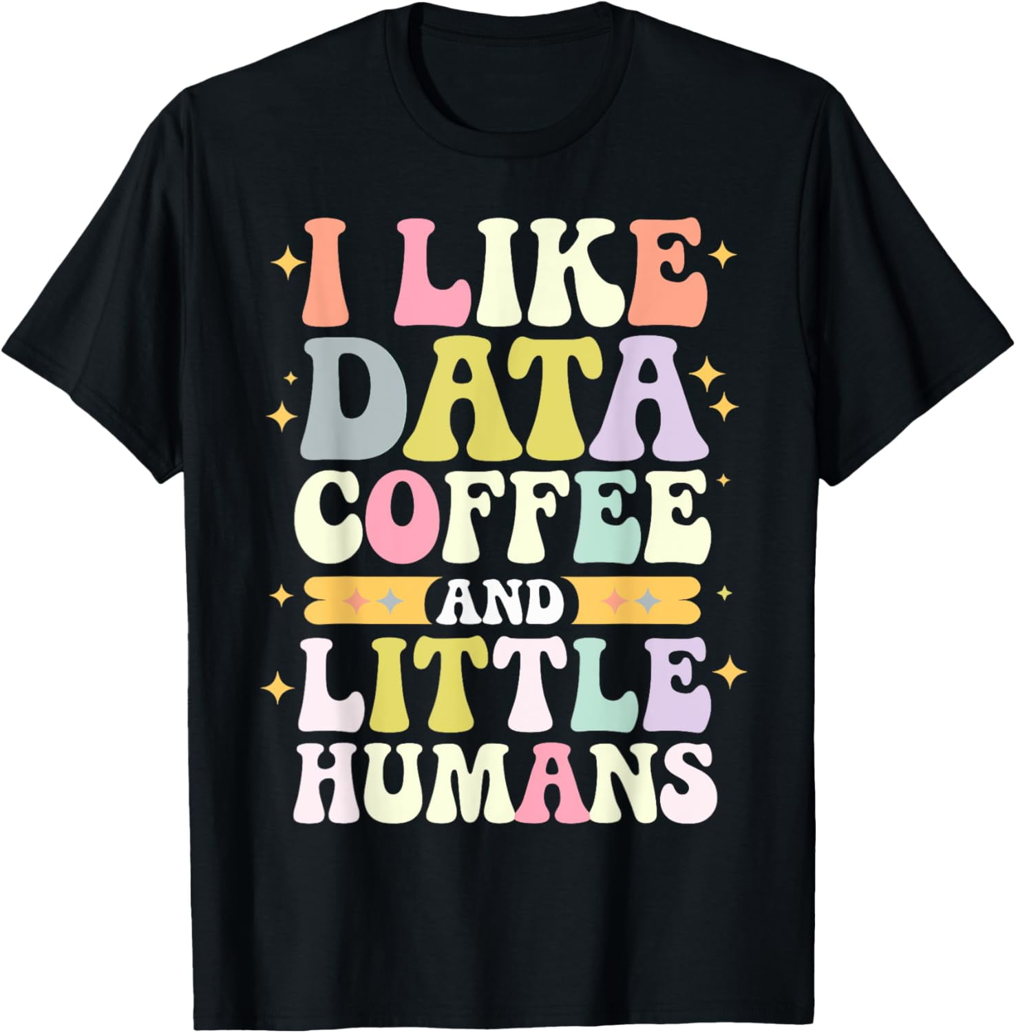 Behavior Analyst ABA I Like Data Coffee And Little Humans T-Shirtmen and women can wear, black ...