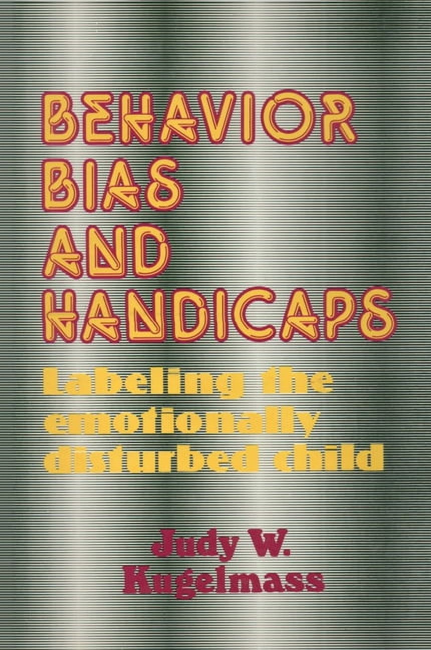 Behavior, Bias and Handicaps: Labelling the Emotionally Disturbed Child ...
