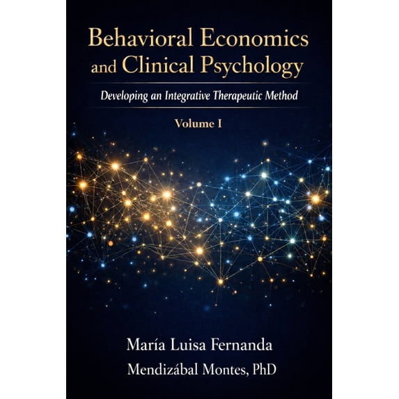 Behavioral Economics and Clinical Psychology: Developing an Integrative ...