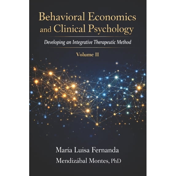 Behavioral Economics and Clinical Psychology: Developing an Integrative ...
