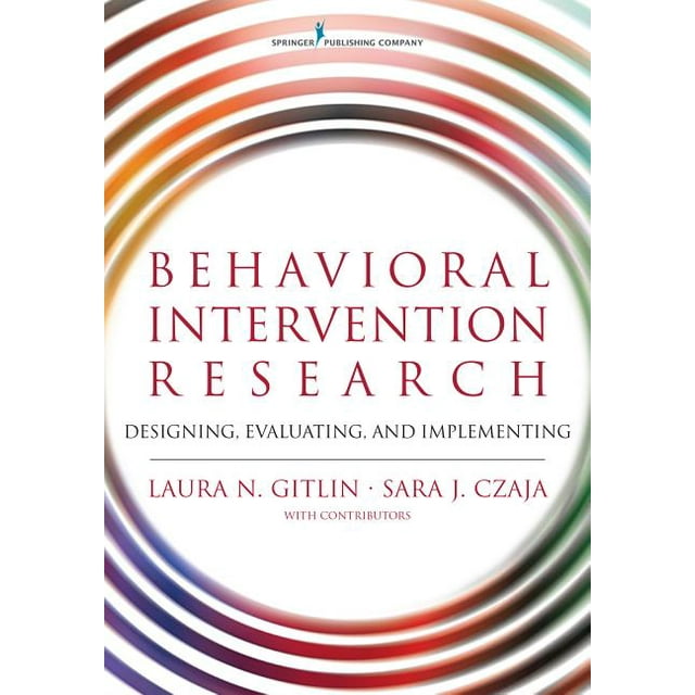 Behavioral Intervention Research: Designing, Evaluating, and ...