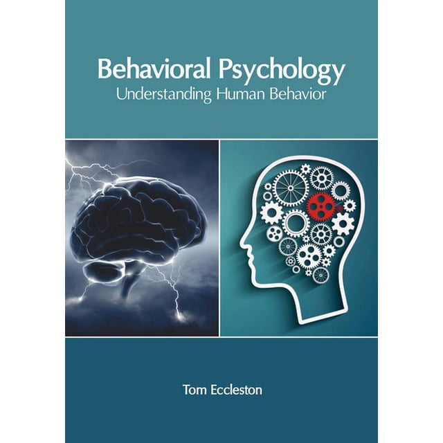 Behavioral Psychology: Understanding Human Behavior (Hardcover ...