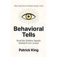 Behavioral Tells: Read the Hidden Signals Behind Every Action. What ...