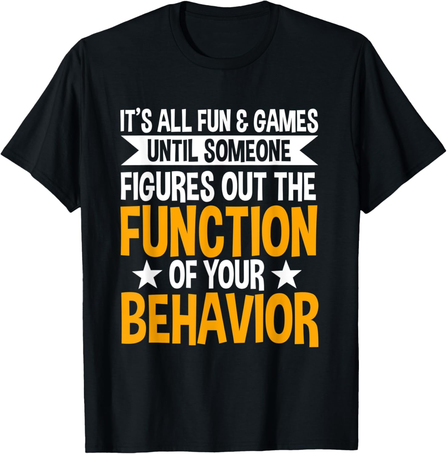 Behavioral Therapist Fun And Games RBT Analyst Behavior Tech T-Shirt ...