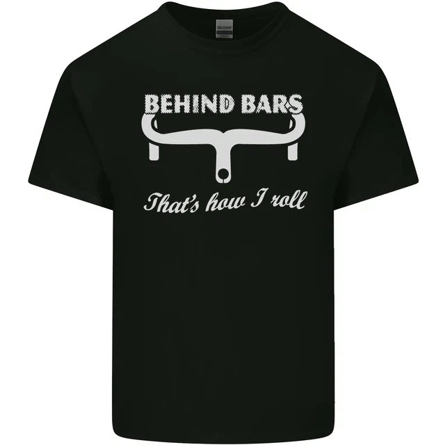 Behind Bars Thats How I Roll Cycling Bike Mens Womens S-5XL T-Shirt ...
