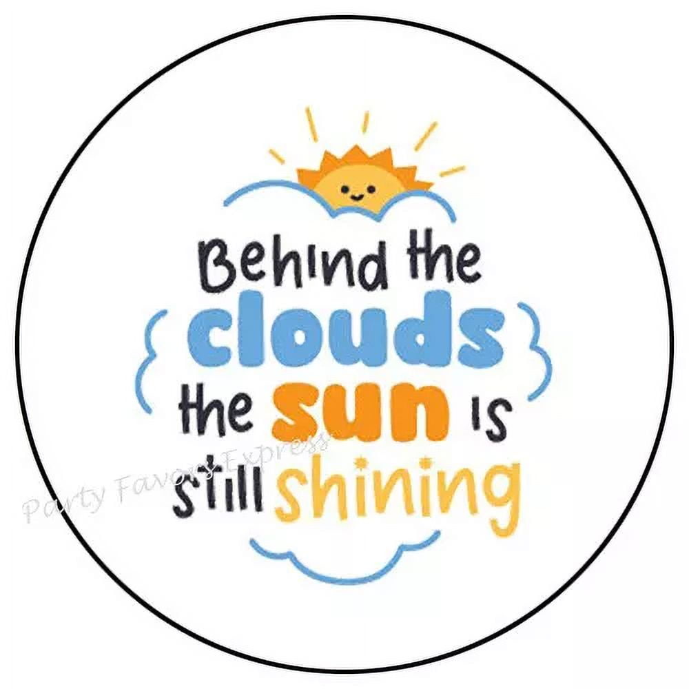 Behind The Clouds The Sun Is Shining Sticker Party Favors Sticker ...