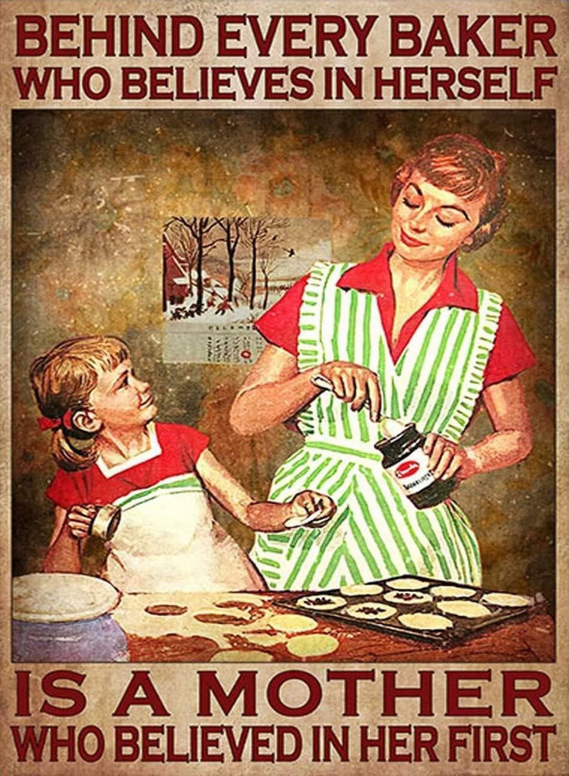 Behind Every Baker Who Believes in Herself is A Mother Who Believed in Her First Metal Tin Signs ...