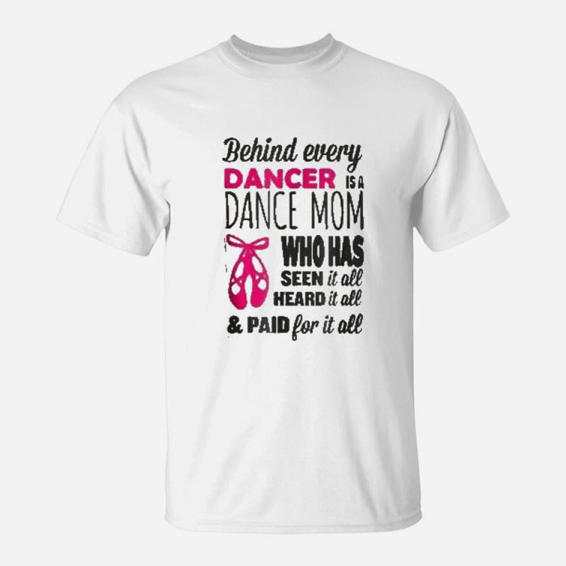 Behind Every Dance Mom TShirt - Walmart.com