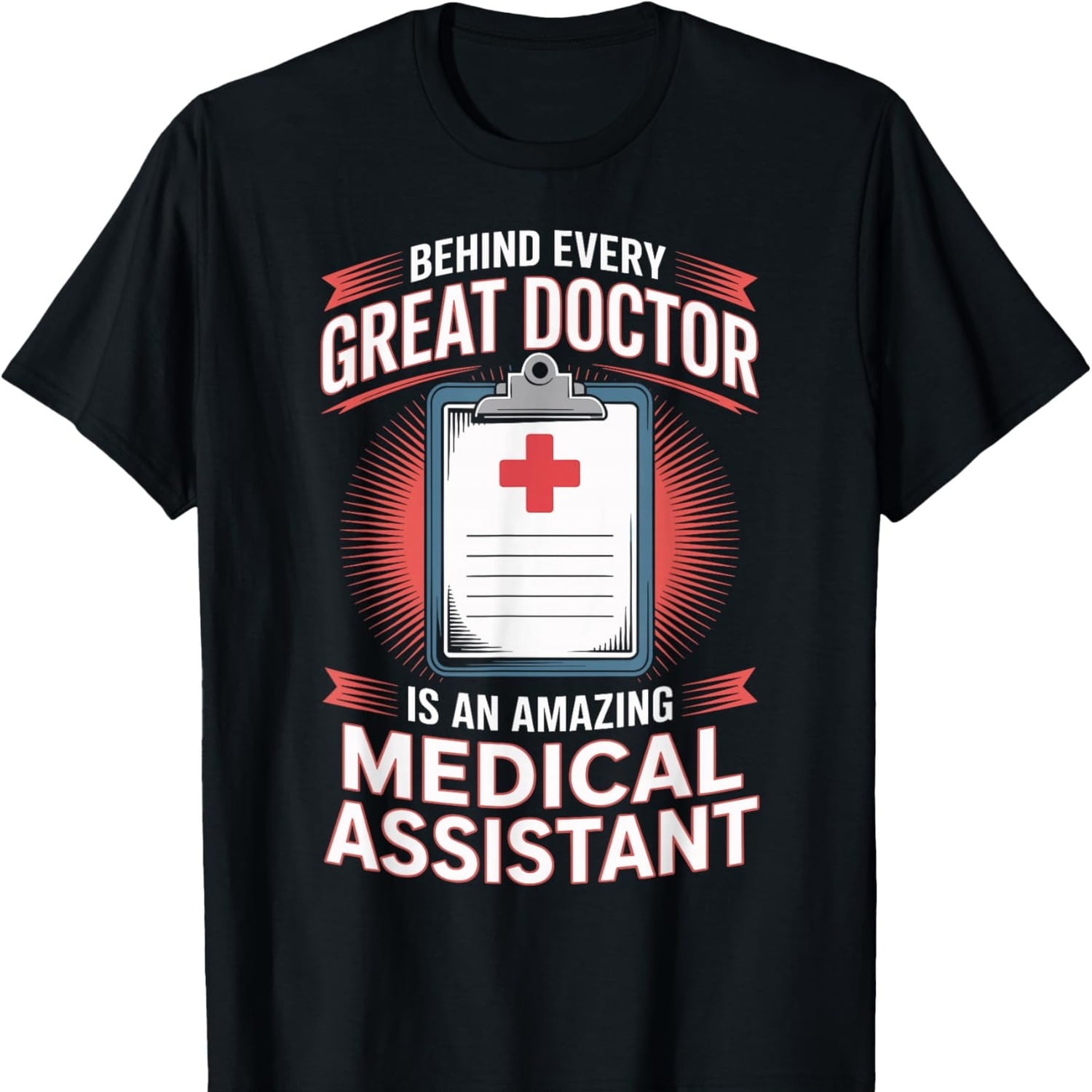 Behind Every Great Doctor Is Am Amazing MediC1Al a1ssistant MA T-S1Hirt ...