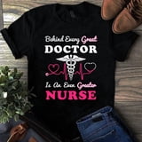 Behind Every Great Doctor Is Greater Nurse Graphic Tee Shirt Gift Idea ...