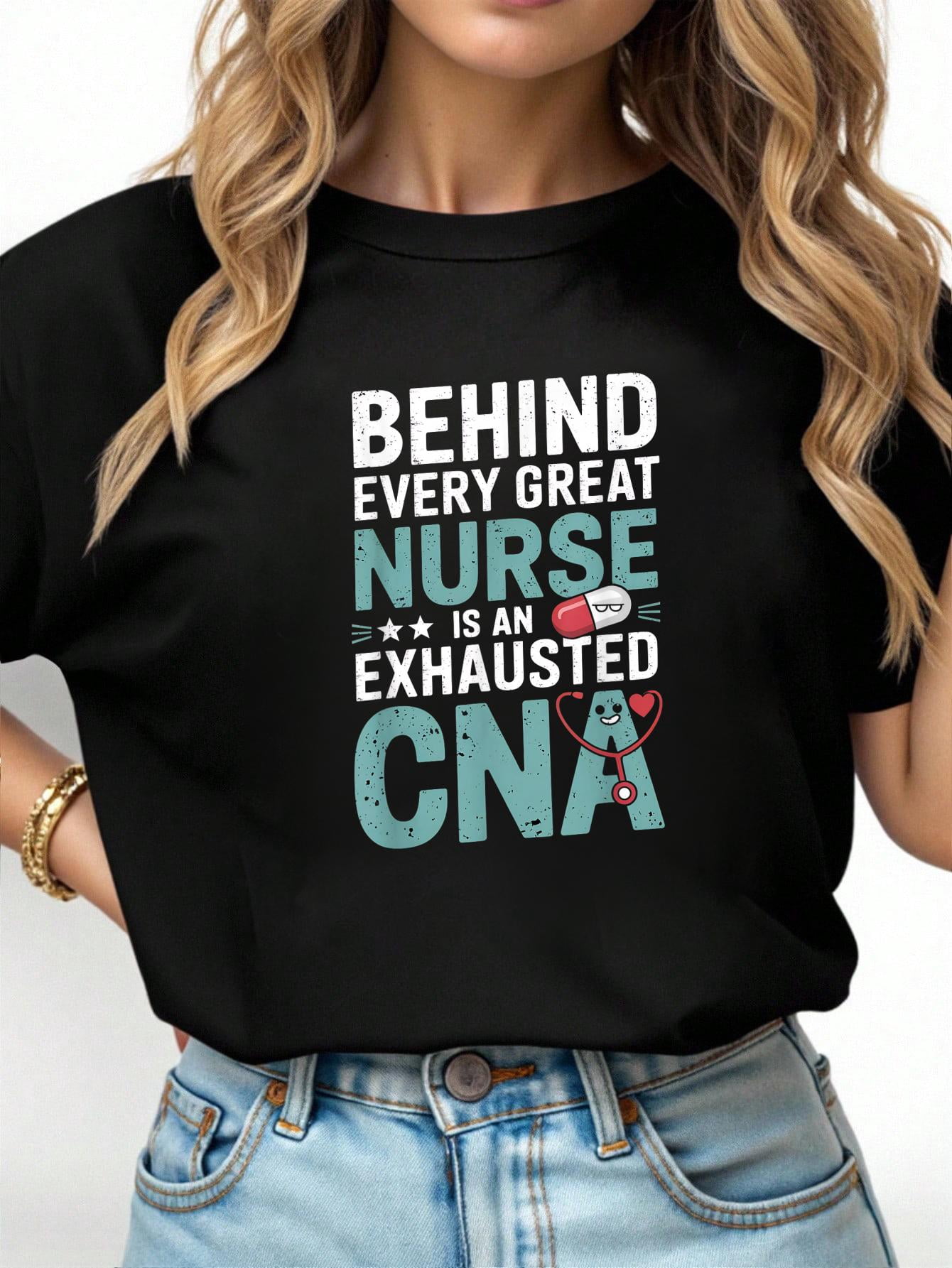 Behind Every Great Nurse Exhausted CNA T-Shirt - Walmart.com