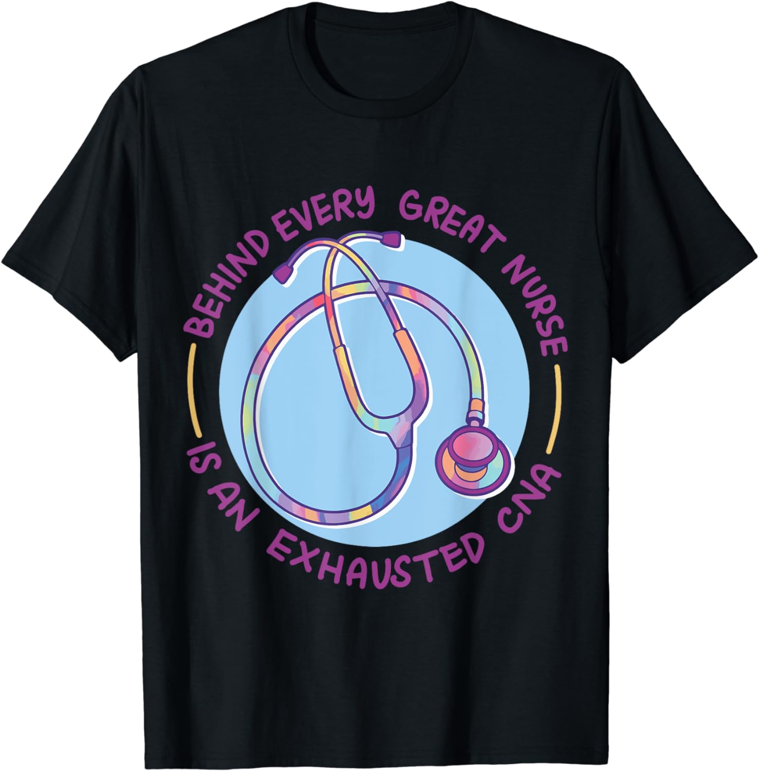 Behind Every Great Nurse Is An Exhausted CNA T-Shirt - Walmart.com