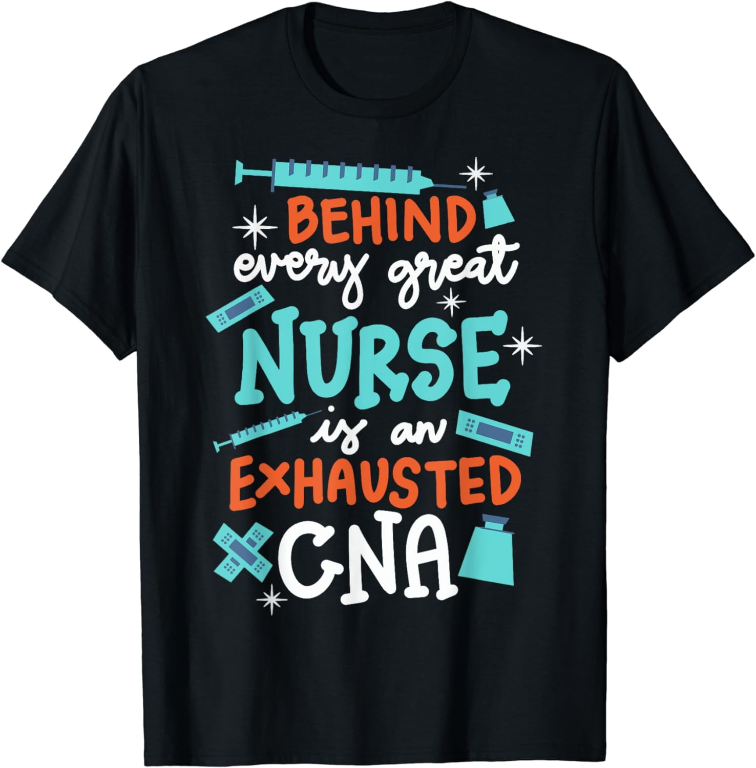 Behind Every Great Nurse Is An Exhausted CNA T-Shirt - Walmart.com