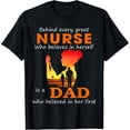 Behind Every Great Nurse Who Believes In Herself Is A Dad T-Shirt Size ...