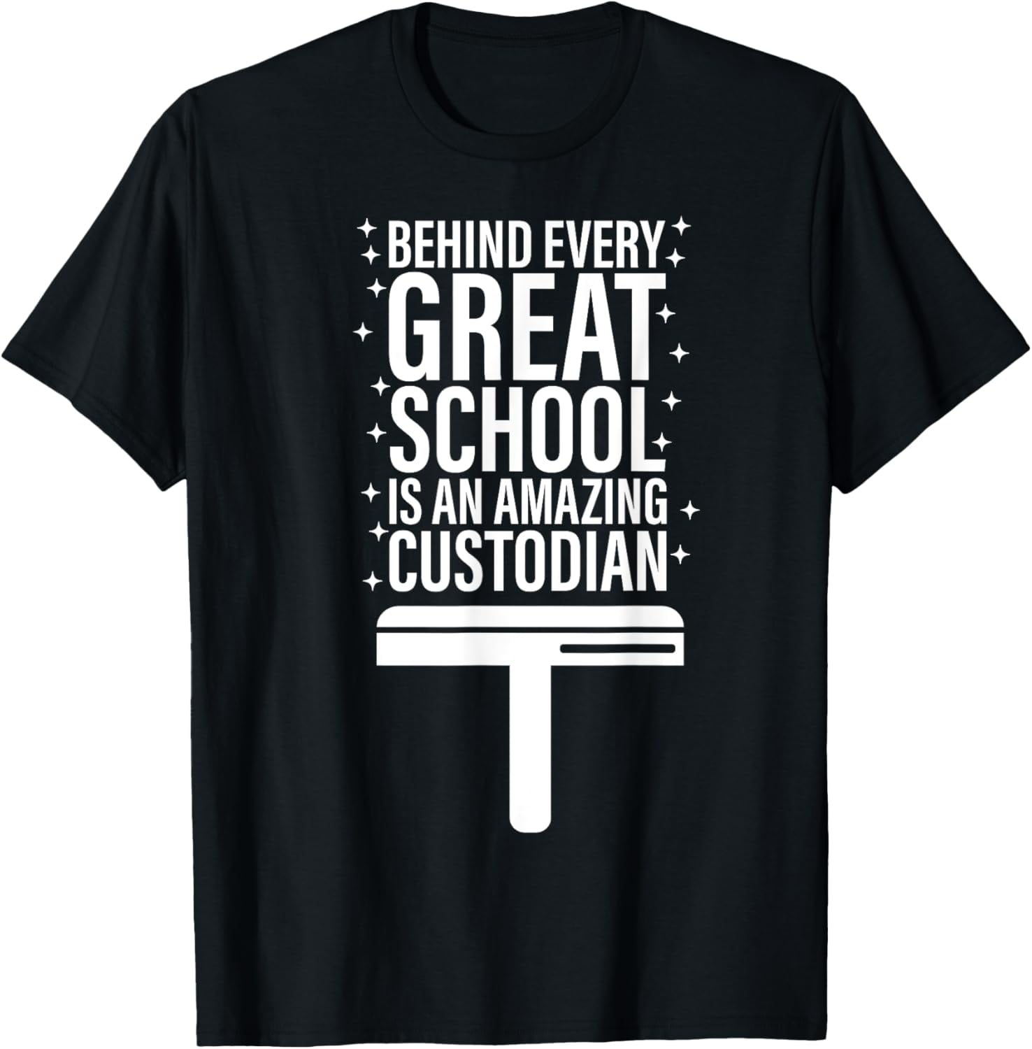 Behind Every Great School Is an Amazing Custodian Janitor T-Shirt men ...