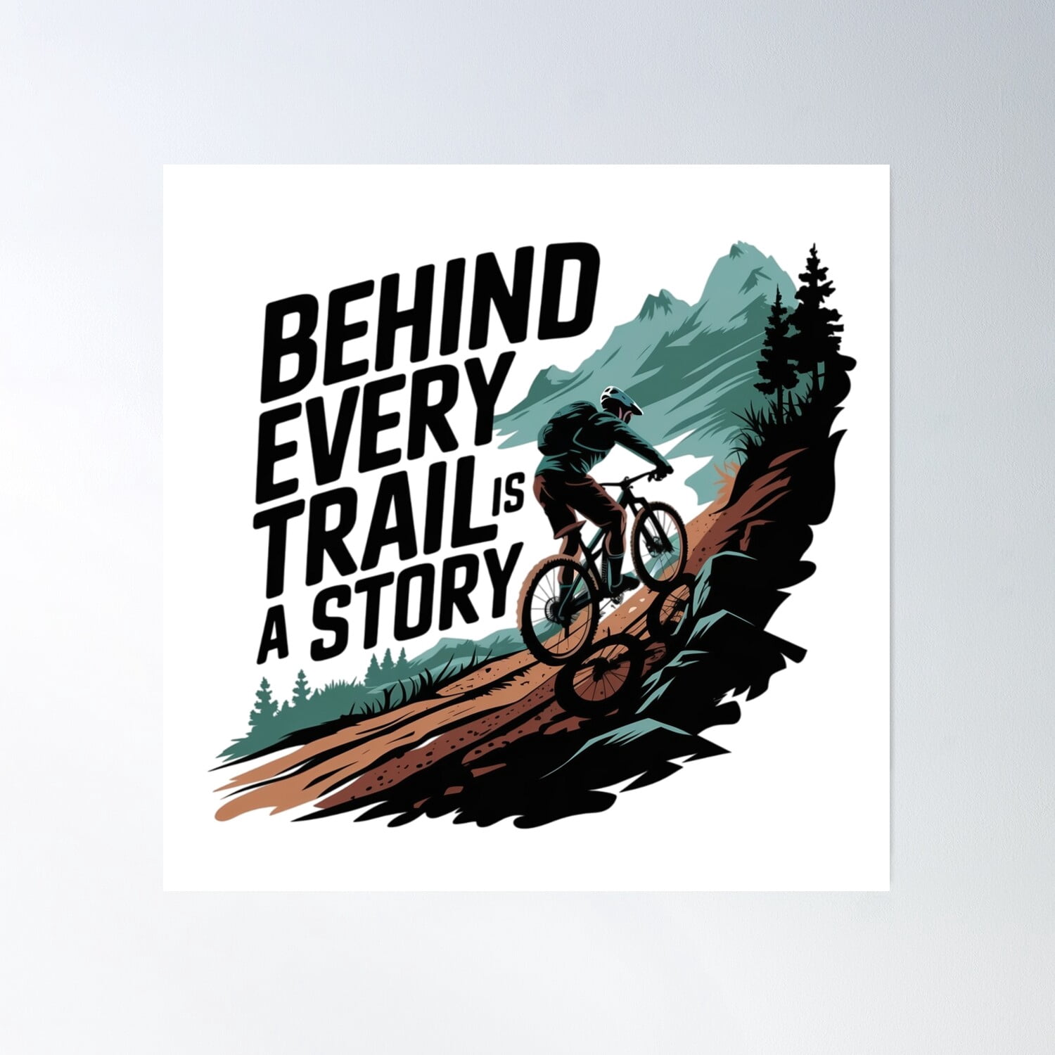 Behind Every Trail Is A Story – Mountain Bike Life Poster Wall Art ...