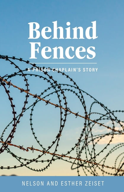 Behind Fences: A Prison Chaplain's Story, (Paperback) - Walmart.com