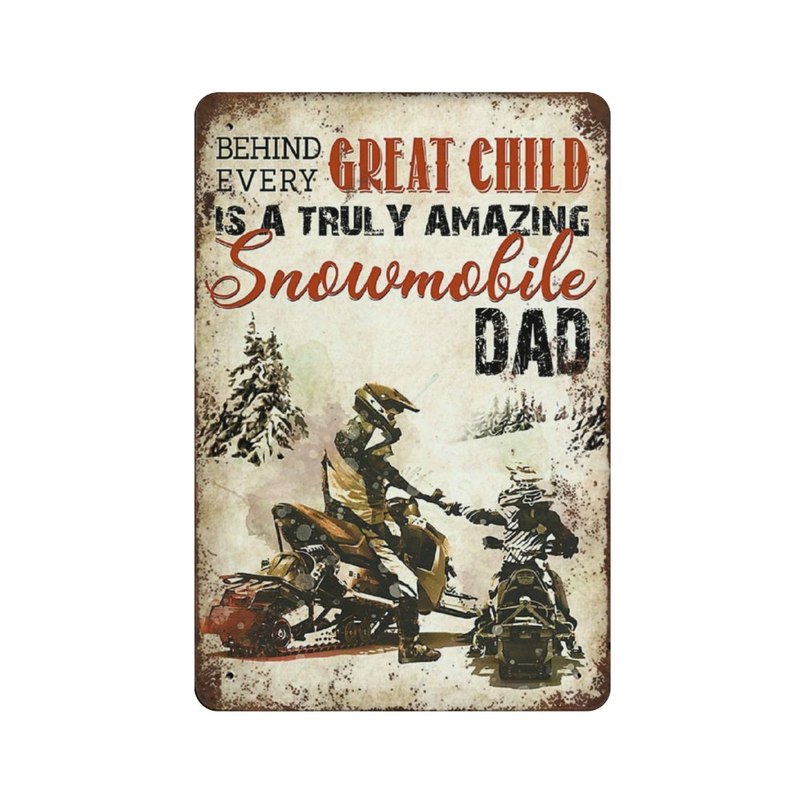 Behind Great Child Is Snowmobile Dad tin sign Fathers Day 2021 ...