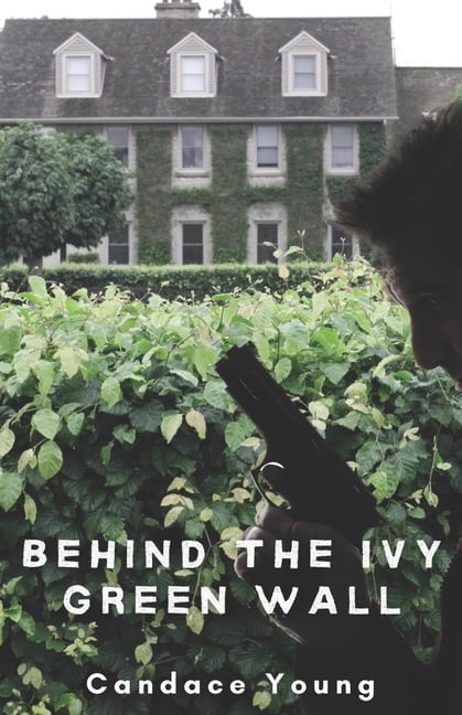Behind The Ivy Green Wall: A Thrilling Crime Fiction and Suspense Novel ...