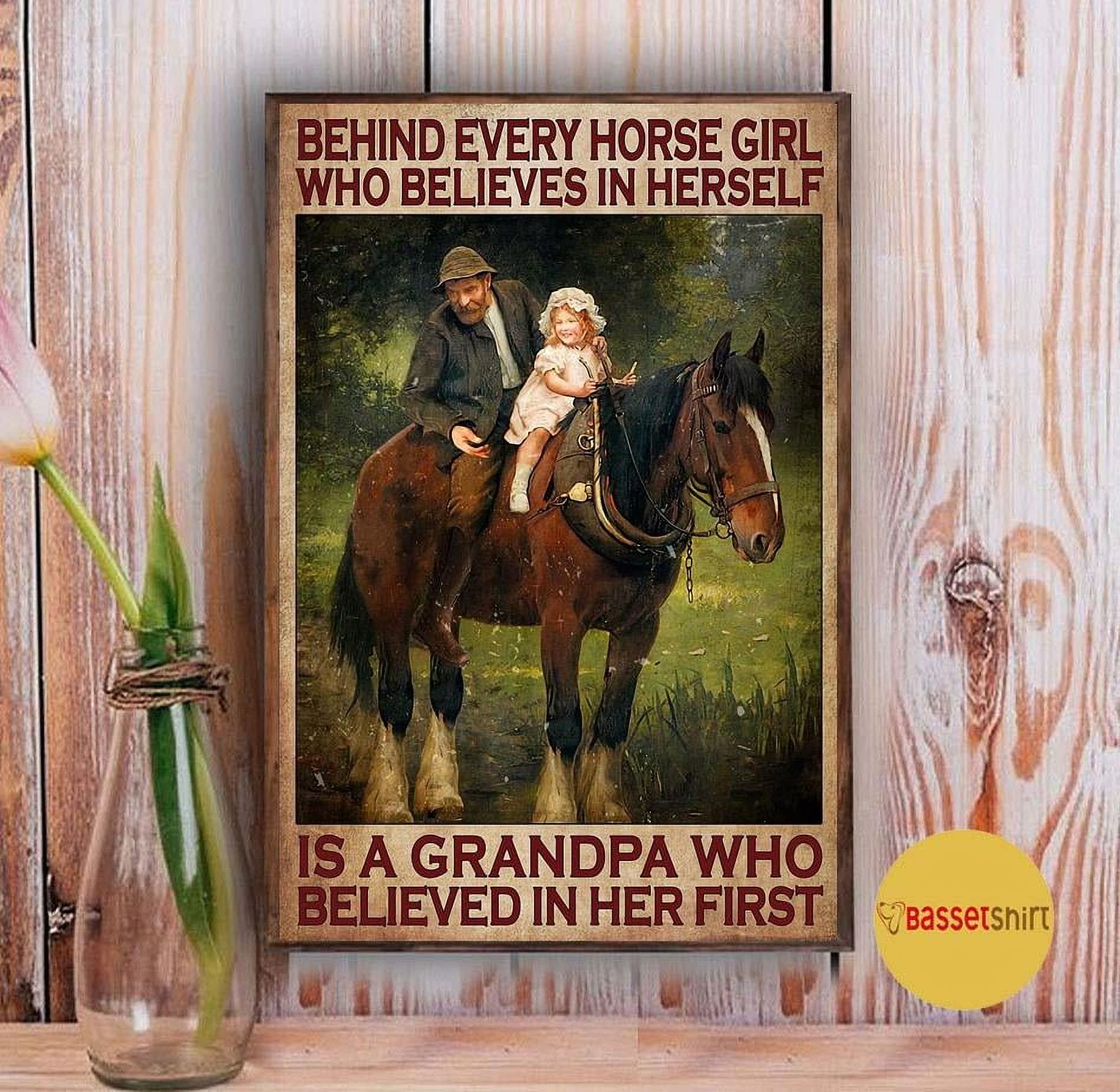 Behind every horse girl who believes in herself is a grandpa poster 16 ...