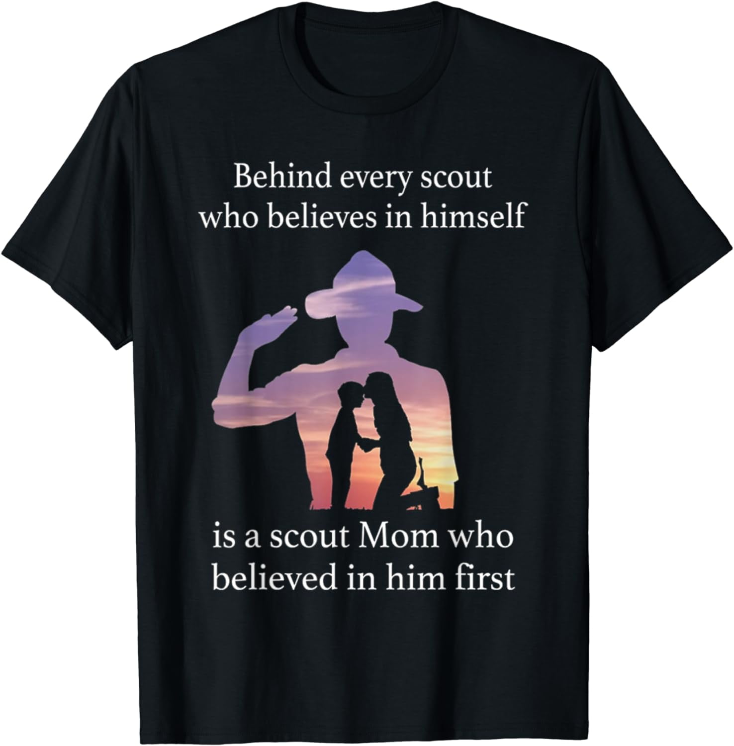 Behind every scout who believes in himself is a scout mom T-Shirt ...