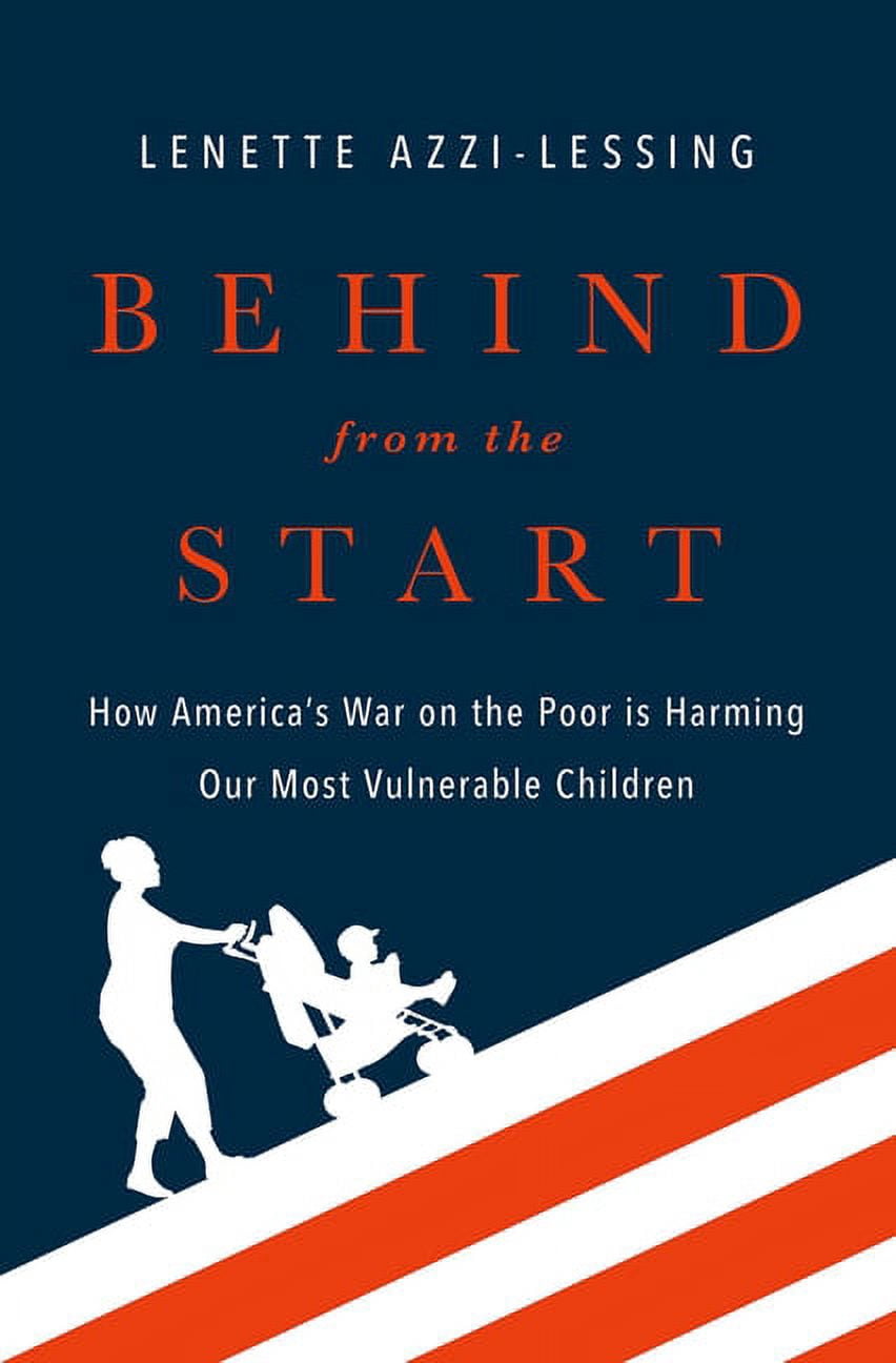 Behind from the Start: How America's War on the Poor Is Harming Our ...