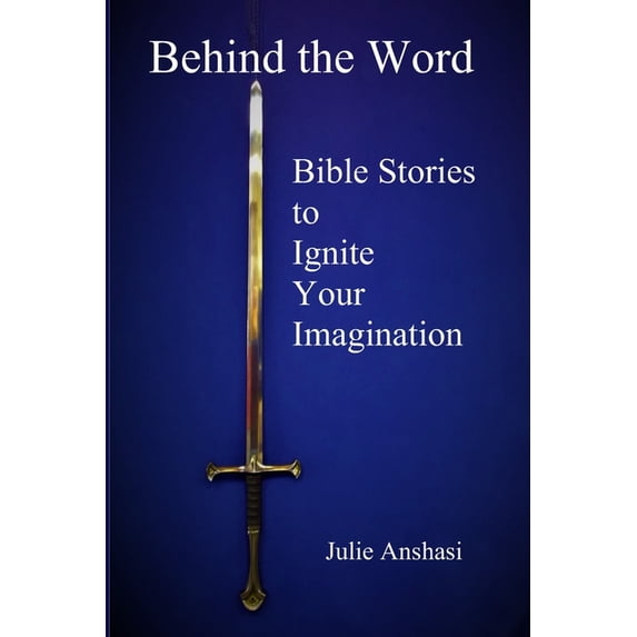 Behind the Word: Bible Stories to Ignite Your Imagination - Walmart.com
