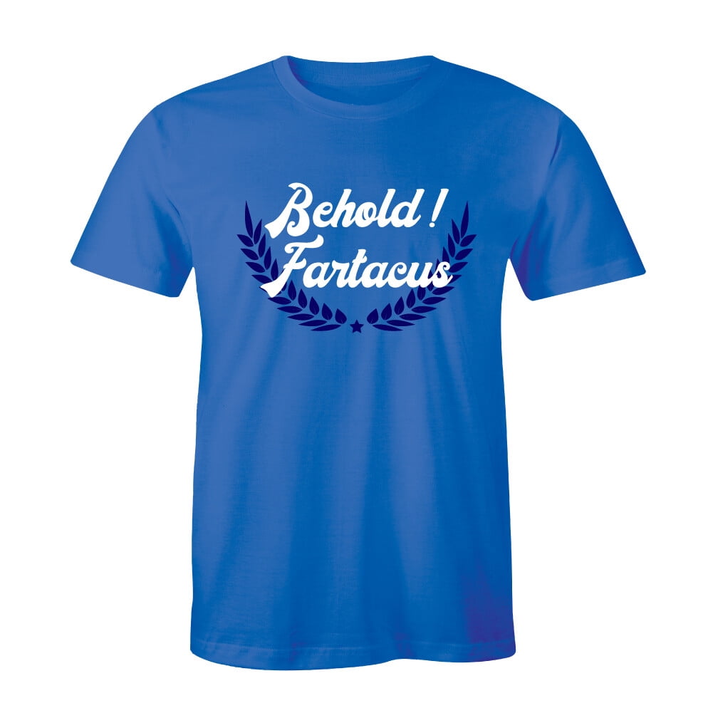 Behold Fartacus Fart Farting Shirt Men'S T-Shirt Tees All Size S-5XL ...