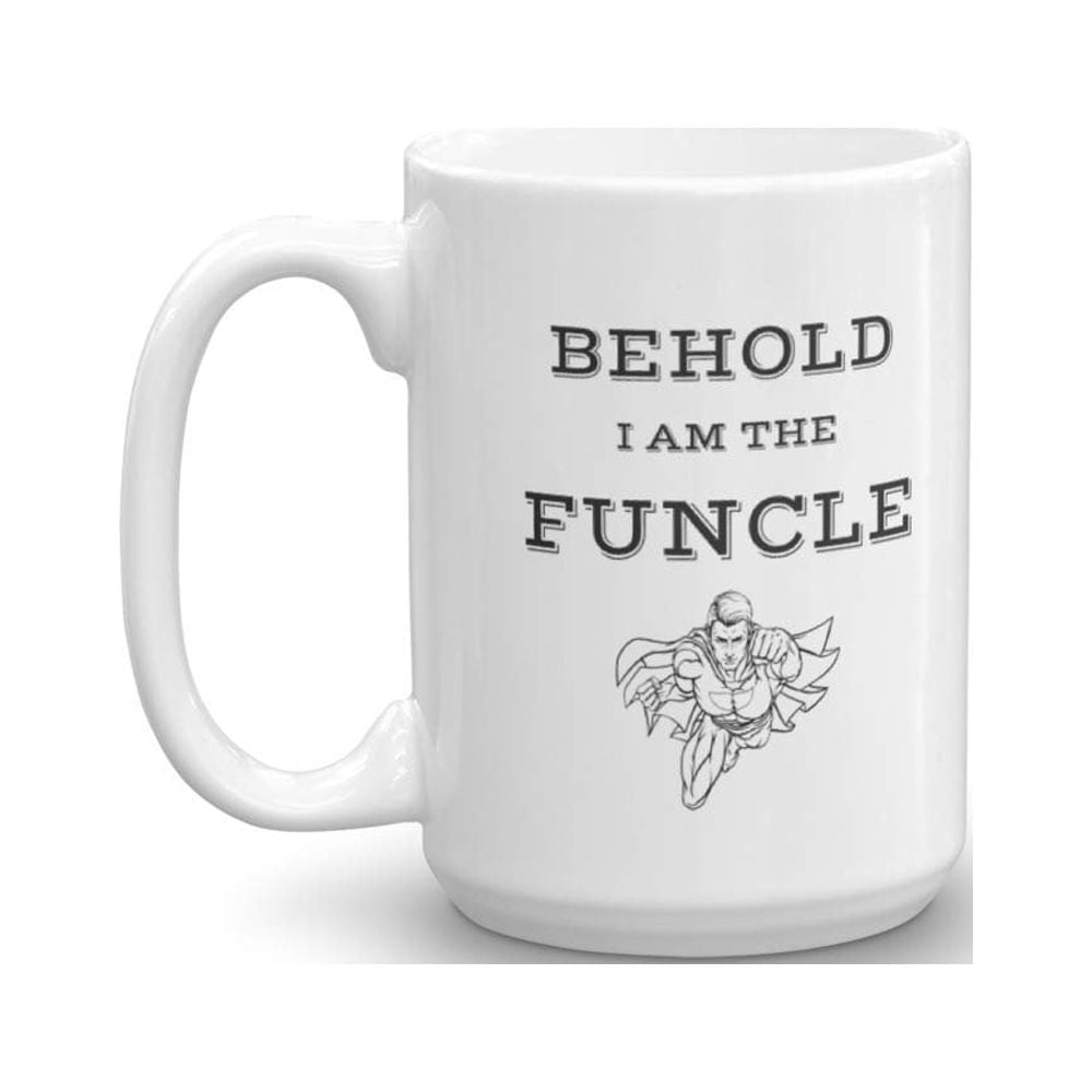 Behold I Am The Funcle Cool Slang Hero Coffee & Tea Gift Mug (15oz ...