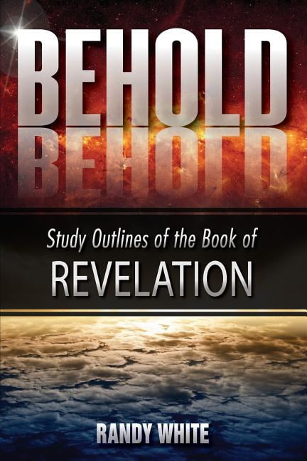 Behold: Study Outlines of the Book of Revelation, (Paperback) - Walmart.com