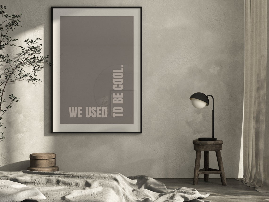 Beige We Used To Be Cool Art Print, Neutral Wall Art, Typography Poster ...