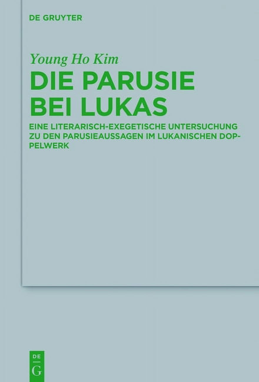 Beihefte Zur Zeitschrift Für die Neutest Die Parusie bei Lukas, Book ...