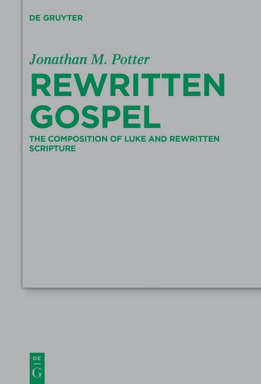Beihefte Zur Zeitschrift Für die Neutest Rewritten Gospel: The ...