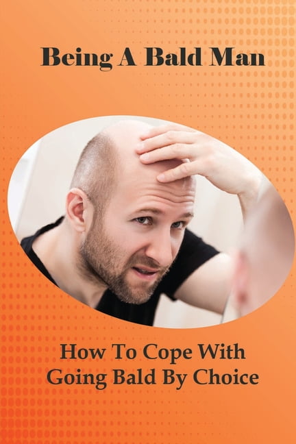 Being A Bald Man: How To Cope With Going Bald By Choice: Hair Growth ...