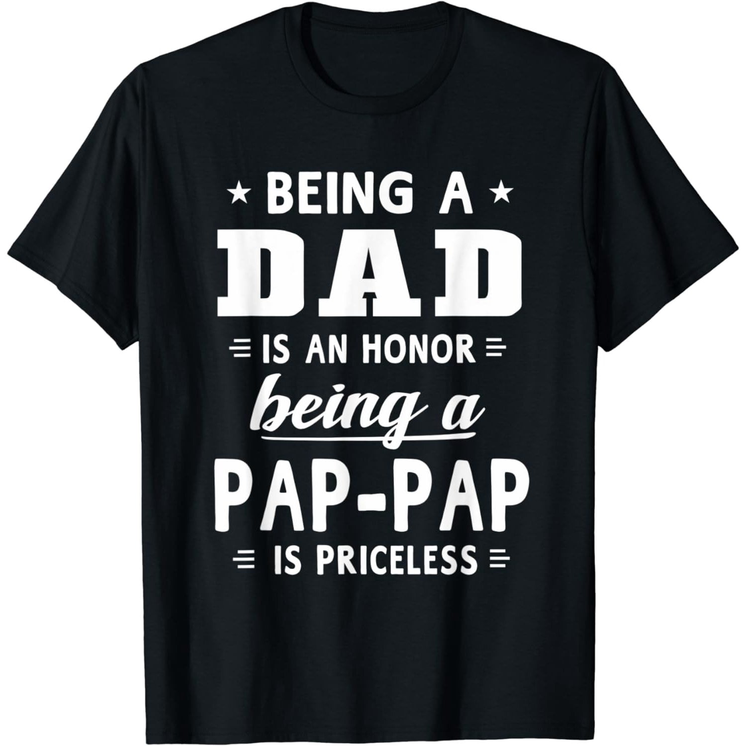 Being A Dad Is An Honor Being A Pap-Pap Is Priceless T-shirt - Walmart.com