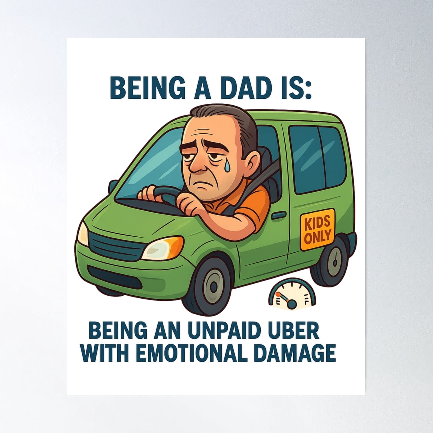 Being A Dad Is… An Unpaid Uber With Emotional Damage Poster Wall Art ...